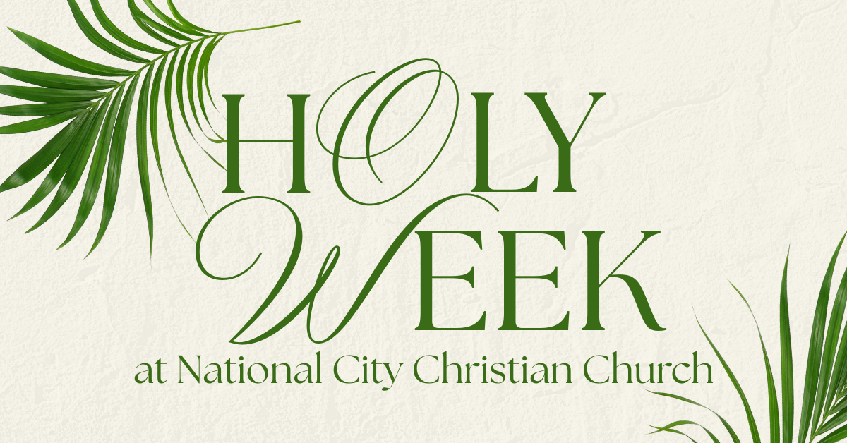 Holy Week at National City - National City Christian Church